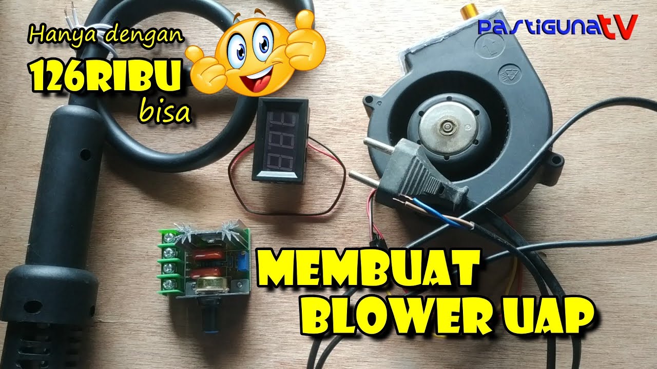 Cara membuat blower uap / hot air gun sendiri modal 126.000 || rakitan ...