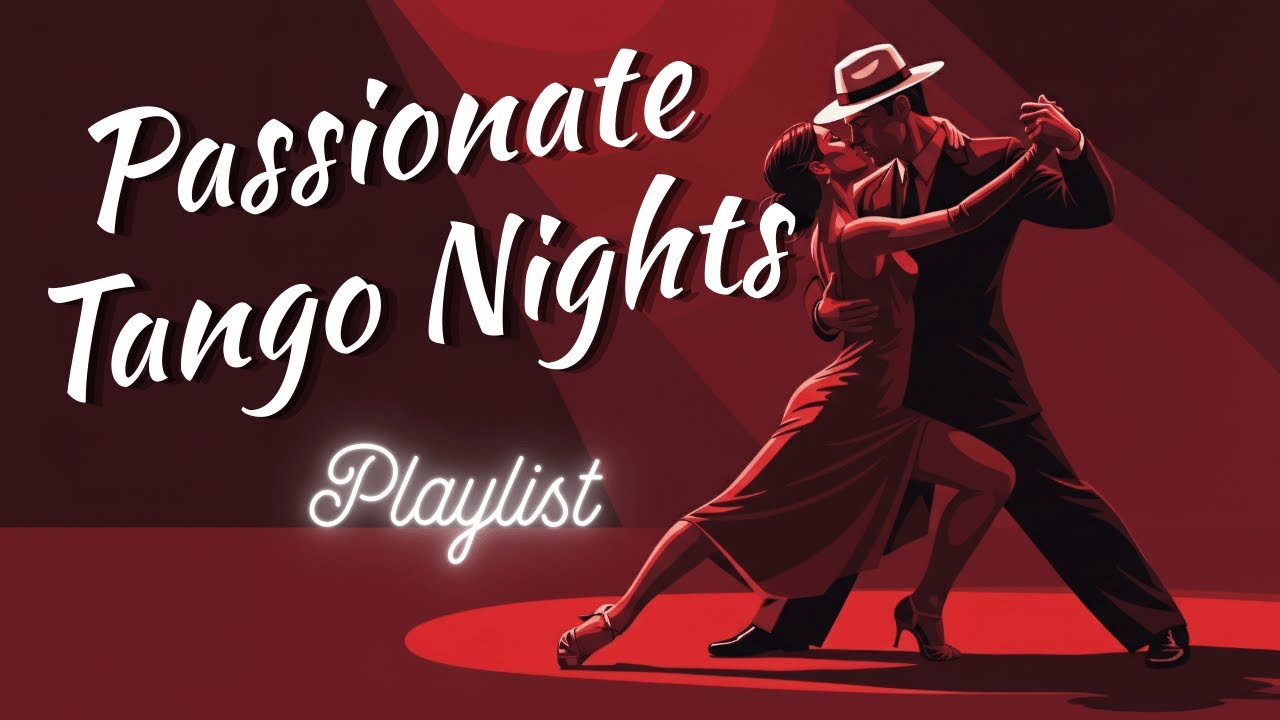 Passionate Tango Nights | Best of Tango Songs | Passionate Songs 2026 ...