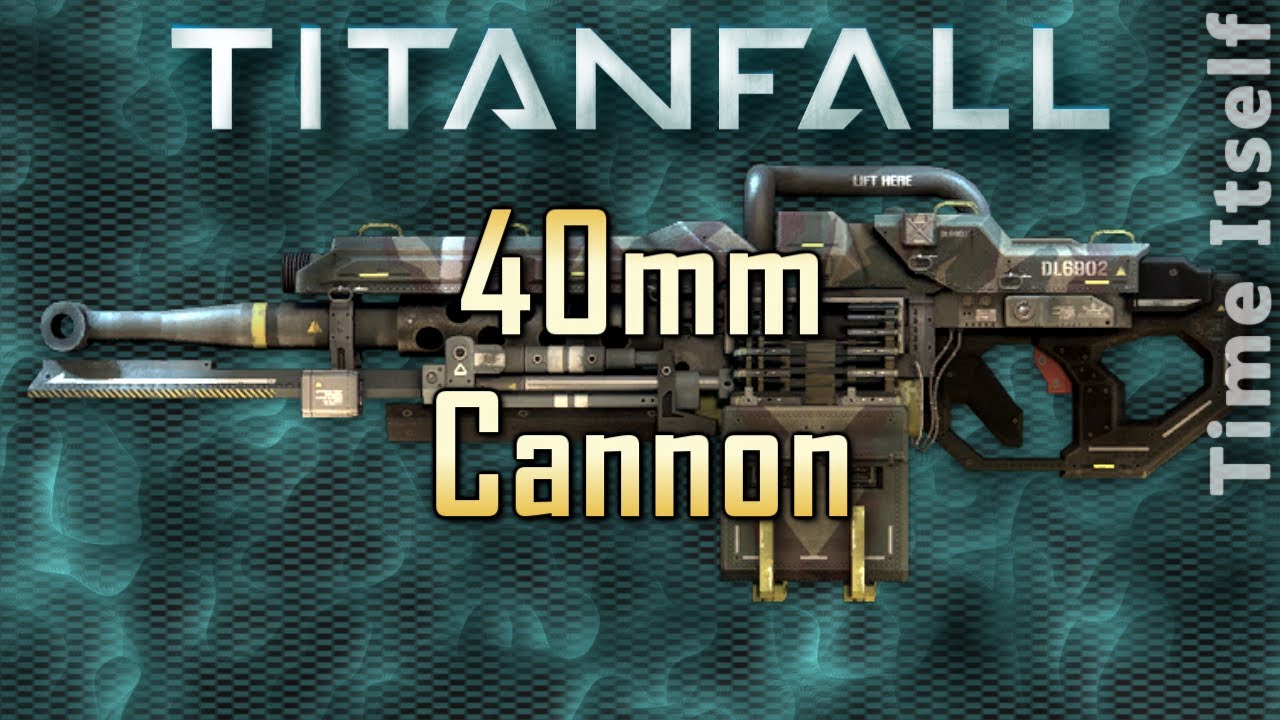 40mm Cannon - Titanfall Titan Weapon Brief - YouTube
