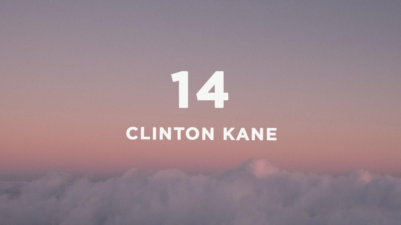 Clinton Kane - 14 (Lyrics) - YouTube
