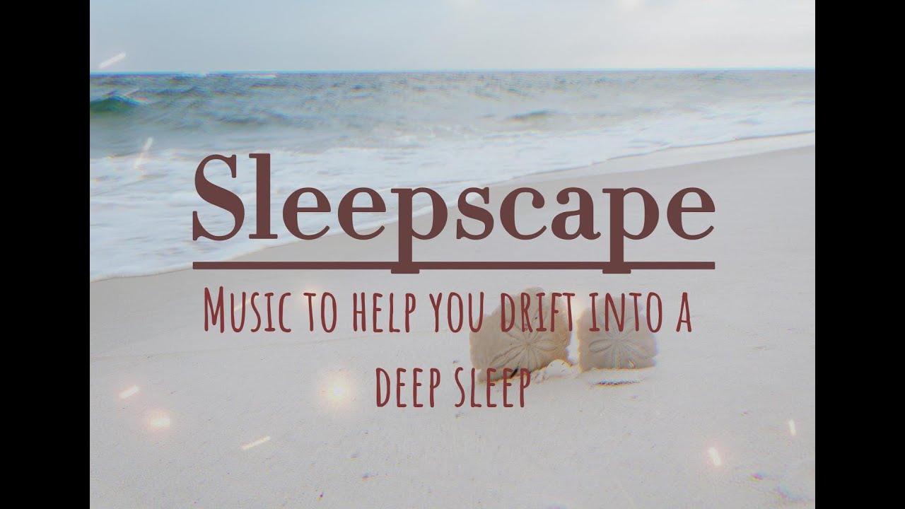 🌙 Sleepscape - Deep Sleep Music to Drift Off & Relax - YouTube