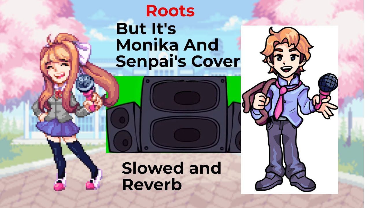 FNF - Roots But It's Monika And Senpai Cover Slowed and Reverb - YouTube