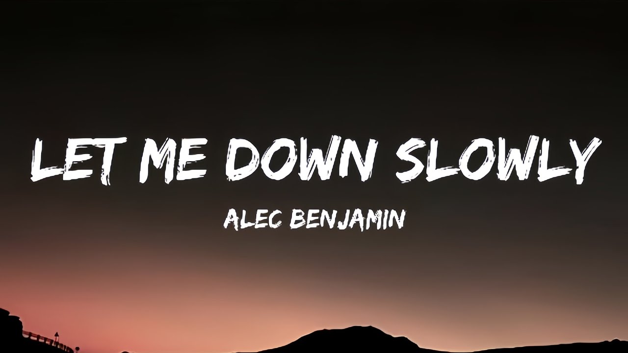 Alec Benjamin - Let Me Down Slowly (Lyrics) - YouTube