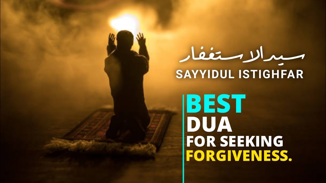 Sayyidul Istighfar Dua – Sayyidul Istighfar Dua Meaning – ZYKNPS