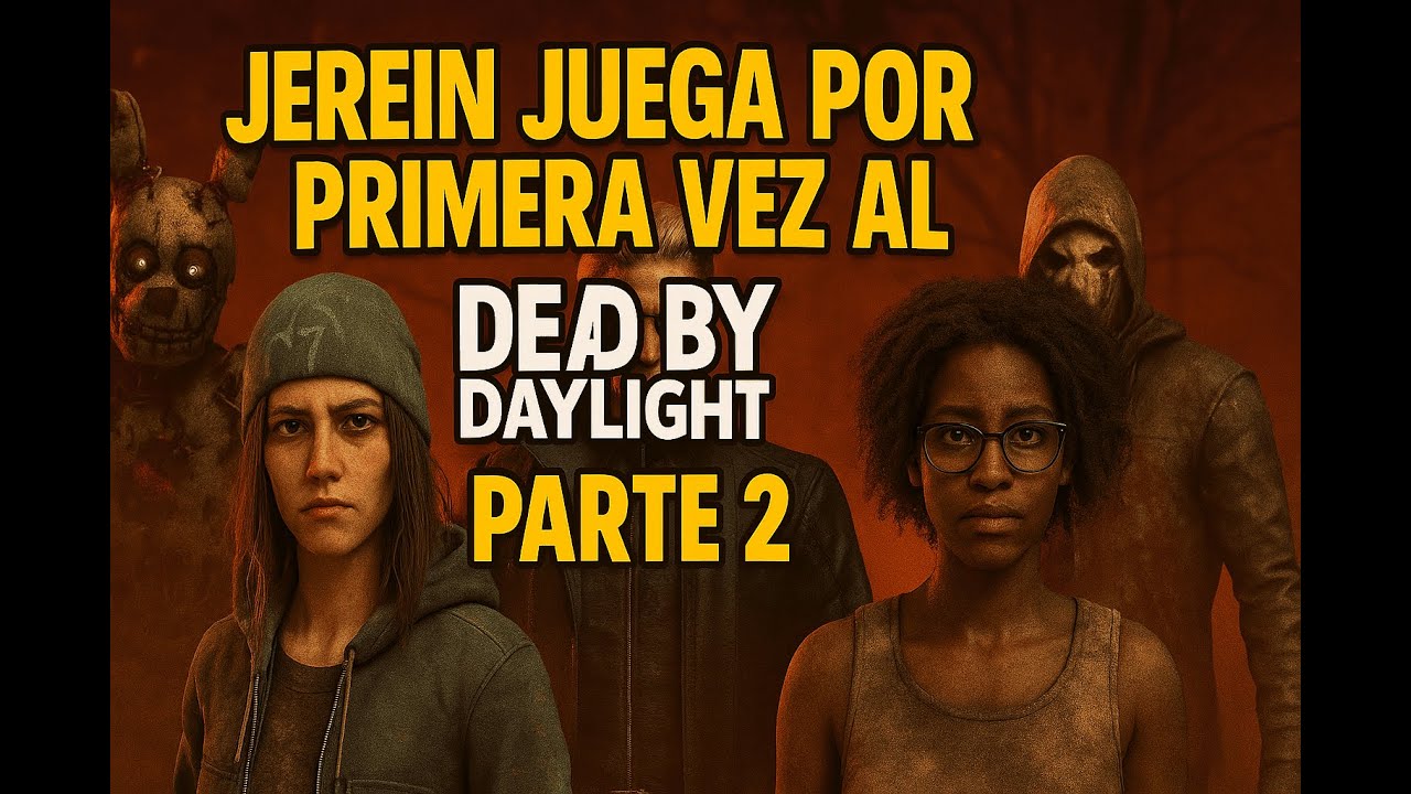 SEGUNDA PARTE DE JEREIN EN DEAD BY DAYLIGHT - YouTube