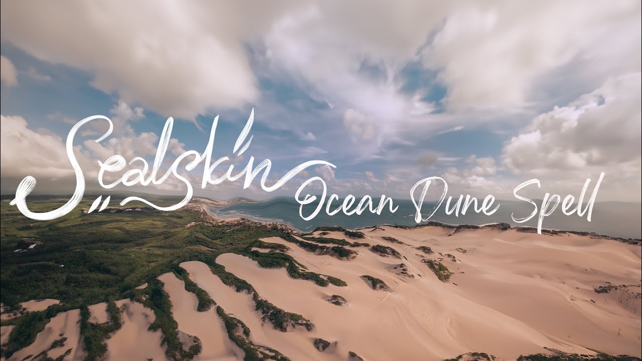 Sealskin - Ocean Dunes Spell (Official Video) Creative and Meditative ...