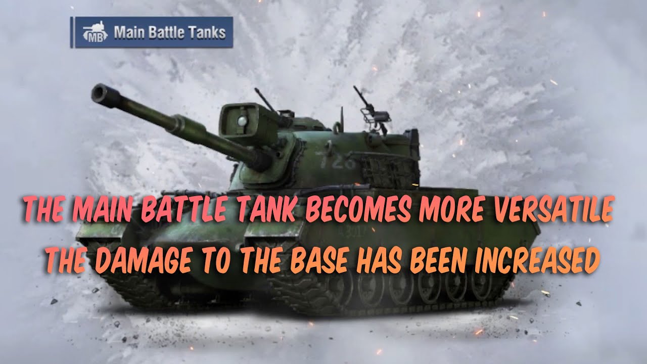 Damage to the base has been increased, The main battle tank becomes ...