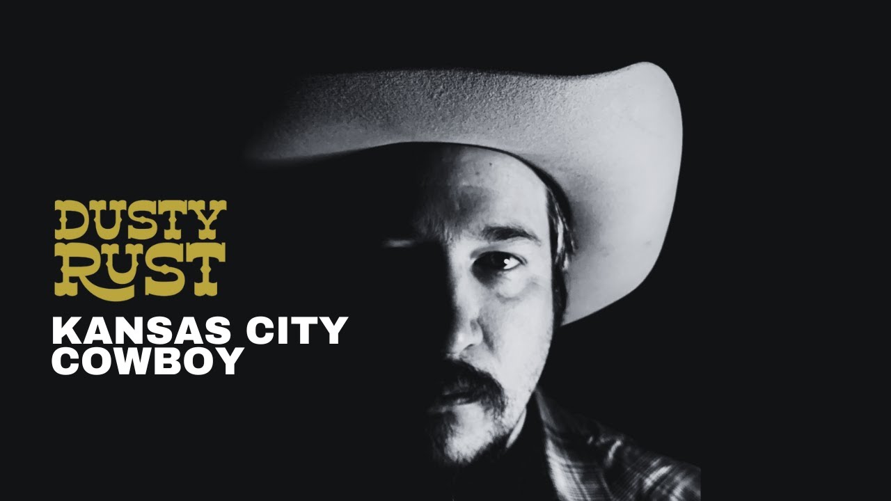 Dusty Rust- "Kansas City Cowboy" [Official Music Video] - YouTube