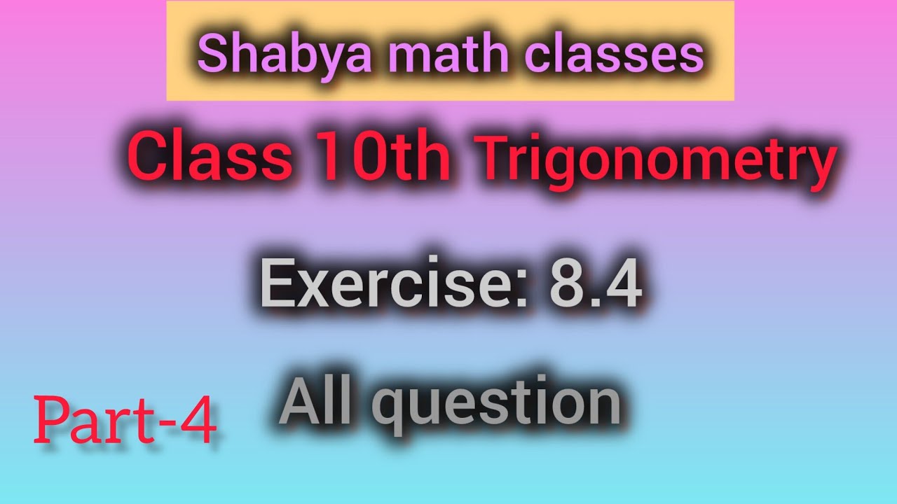 Class 10 trigonometry Identity|Trigonometry All Question Exercise 8.4 ...