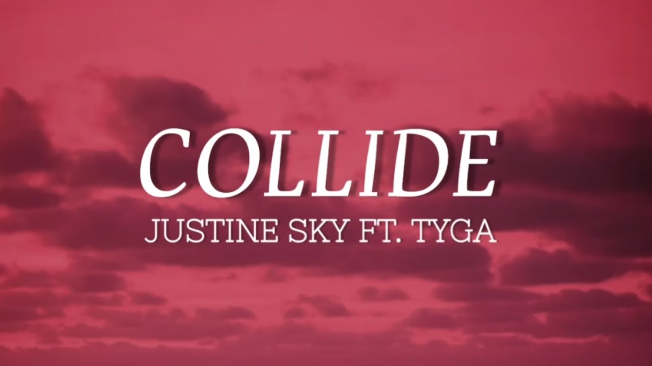 Justine Sky - Collide ft. Tyga (Lyric Video) - YouTube
