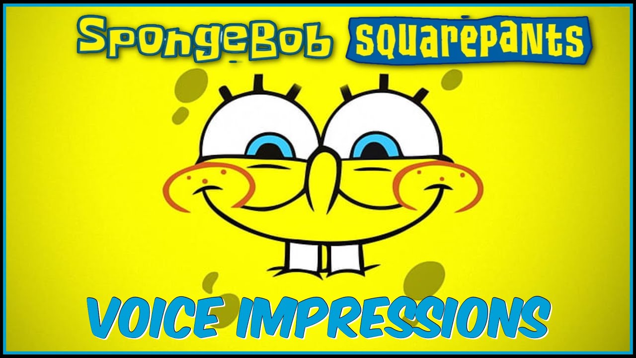 “SPONGEBOB SQUAREPANTS” Voice Impressions - YouTube