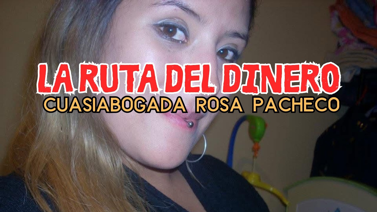 ROSA PACHECO: LA RUTA DEL DINERO - YouTube