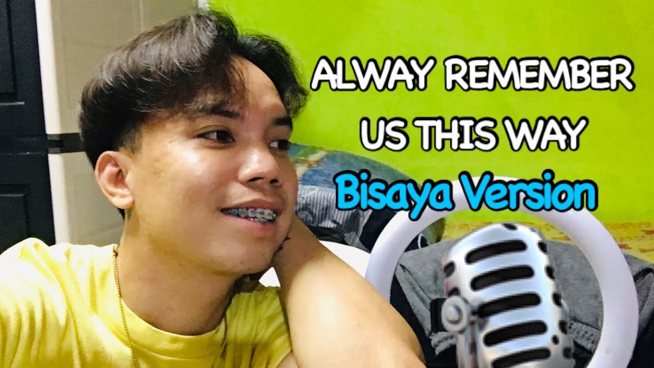 Always Remember Us This Way Cover // Bisaya Version - YouTube