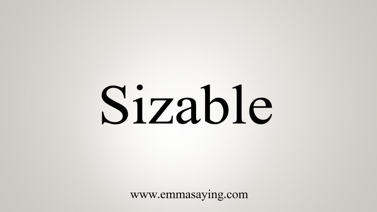 How To Say Sizable - YouTube