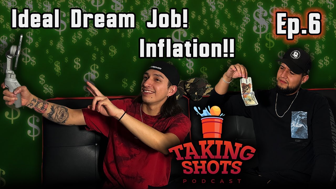 Taking Shots EP 6 : Inflation & Dream Jobs - YouTube