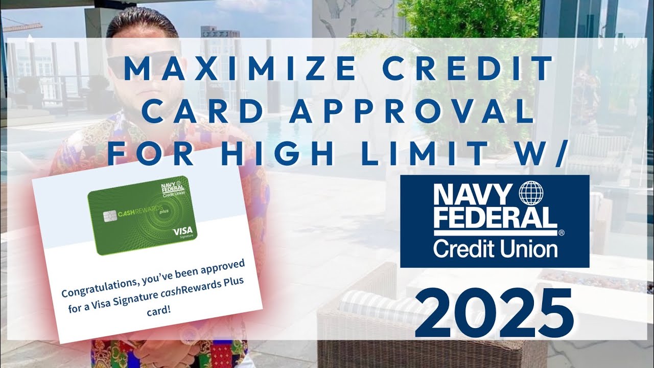 MAXIMIZE CREDIT CARD APPROVAL FOR HIGH LIMIT WITH NAVY FEDERAL 2025 ...