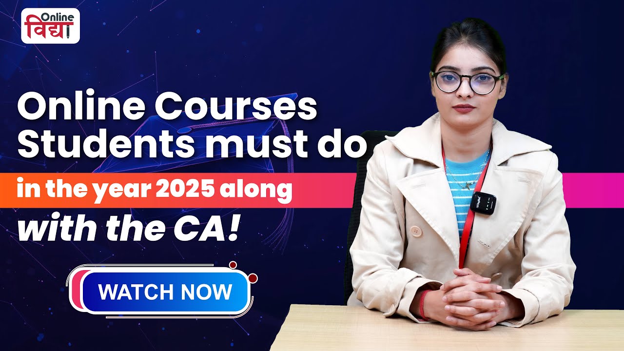 Online Courses Students must do in the year 2025 along with the CA ...