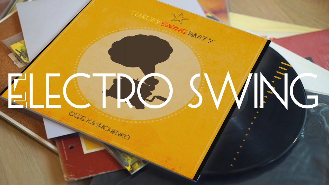 Luxury Swing Party by Oleg Kashchenko, Electro Swing Music (Official ...