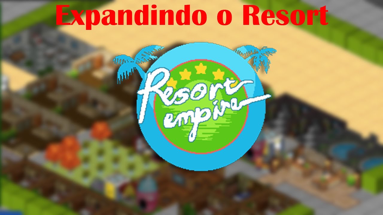 Expandindo o Resort - Resort Empire EP 2 - YouTube