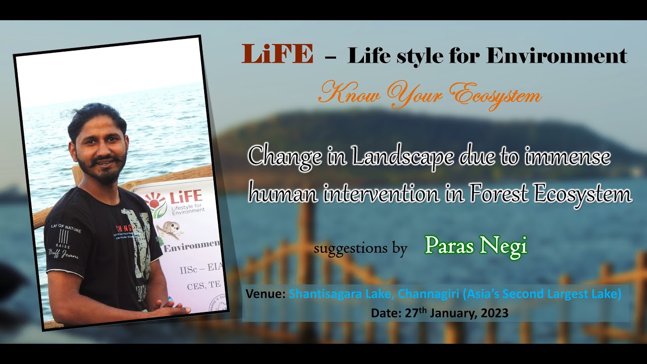 LiFE - Know Your Ecosystem - Changed Landscape due immense human ...