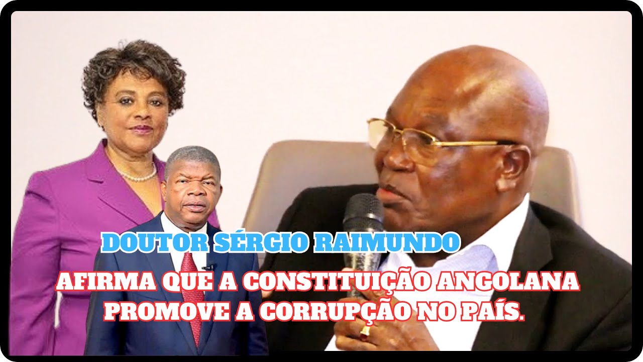 Doutor Sérgio Raimundo afirma que a constituição angolana promove a ...