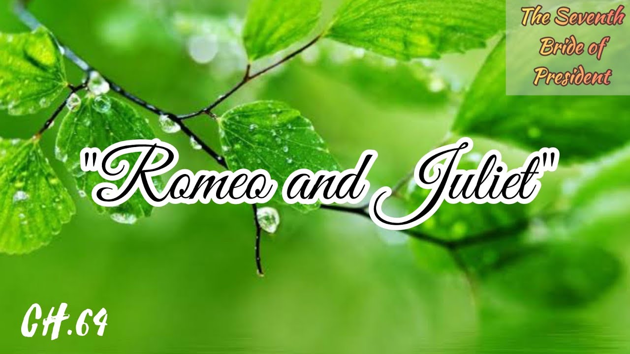 The Seventh Bride of President || Chapter 64 "Romeo and juliet" - YouTube