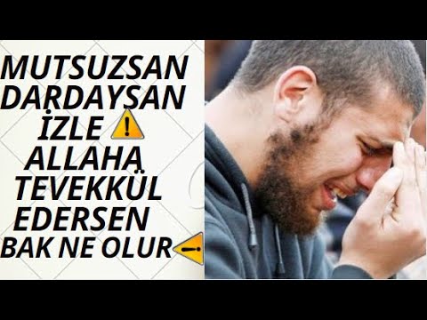 Mutsuzsan Dardaysan İZLE Allaha Tevekkül Edersen Bak Ne Olur (İLAÇ Gibi Gelecek)