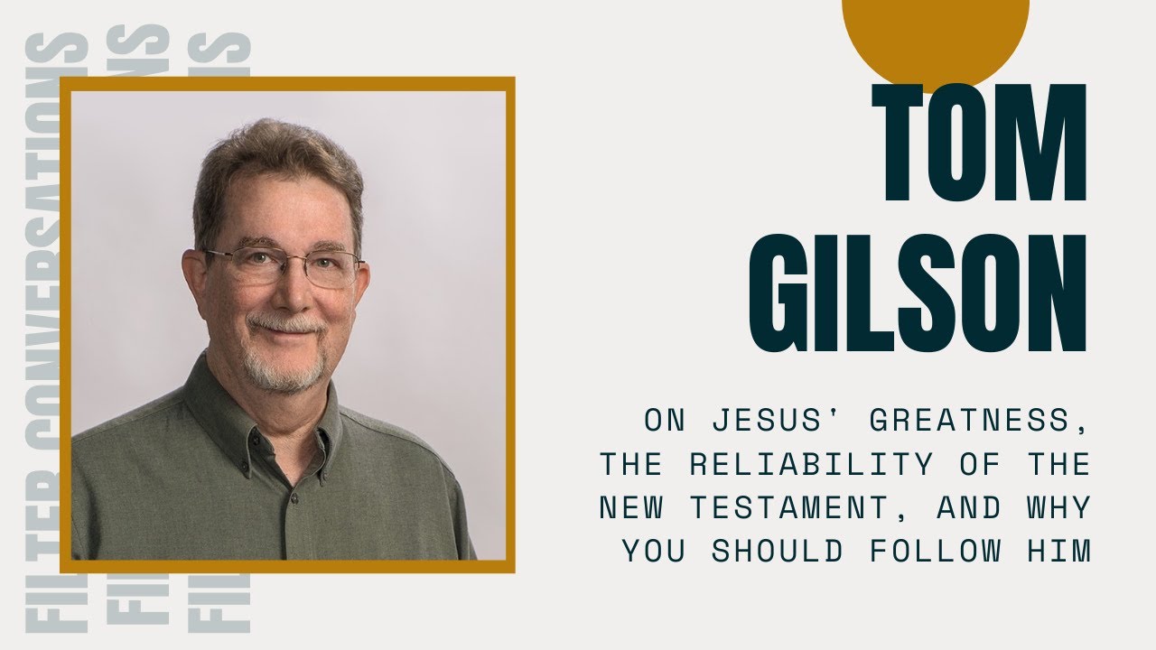 Tom Gilson on Jesus' Greatness, the Reliability of the New Testament ...