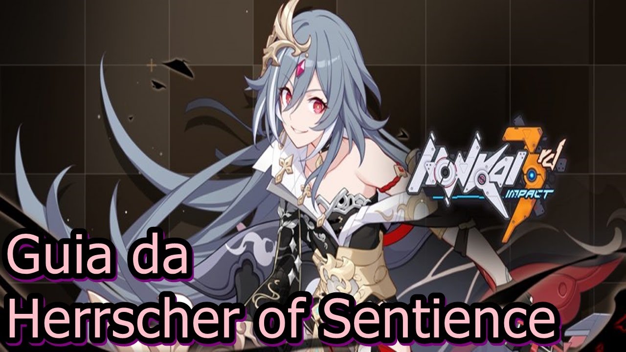 GUIA DA HERRSCHER OF SENTIENCE!! - Honkai Impact 3 #391 - YouTube