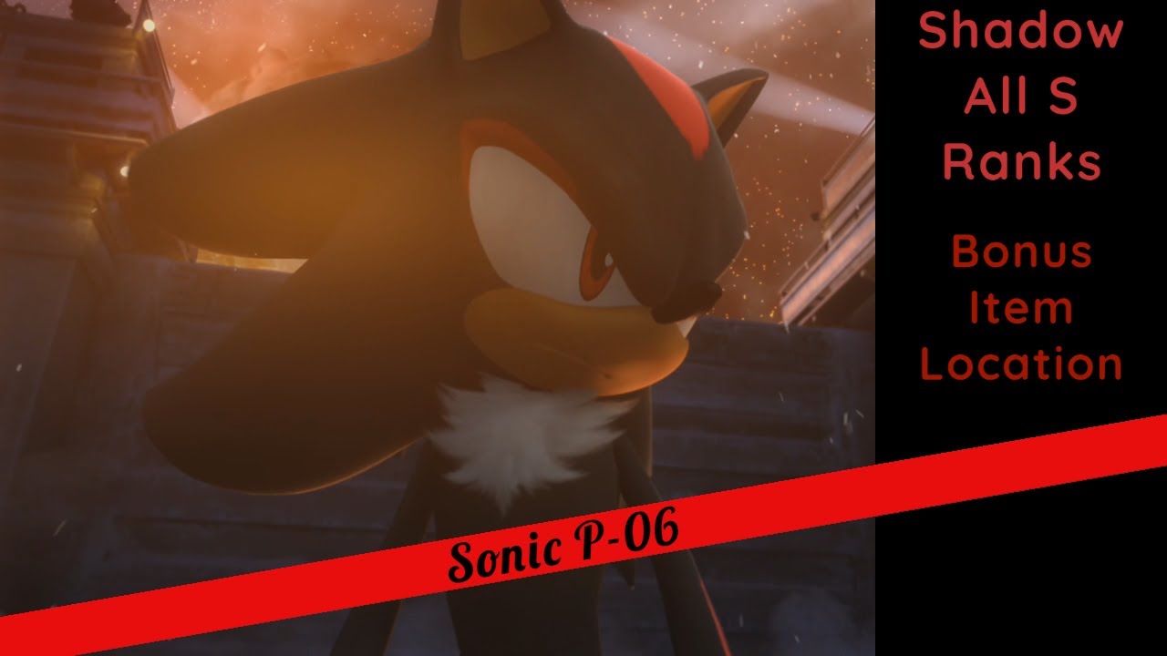 Sonic P-06 - Shadow the Hedgehog -- All Stages (S Ranks + Bonus) - YouTube