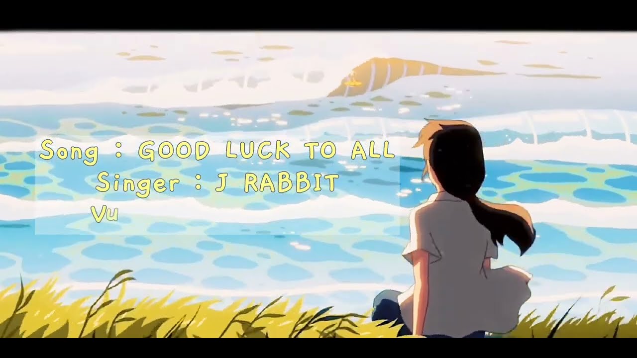 GOOD LUCK TO ALL - J RABBIT | VIETSUB - YouTube