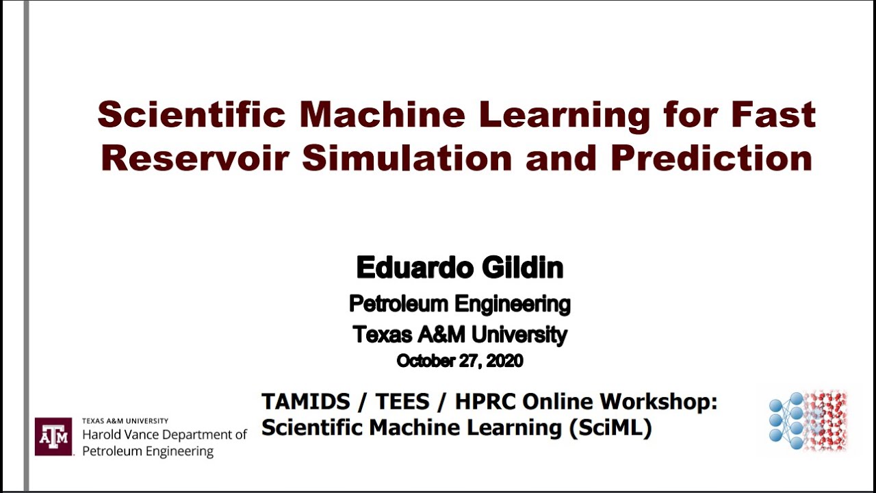 TAMIDS SciML Workshop: Scientific Machine Learning for Fast Reservoir ...
