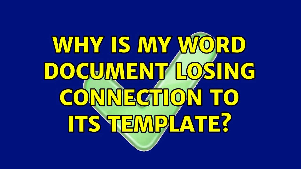 Why Is My Word Document Losing Connection To Its Template YouTube why-is-my-word-document-losing-connection-to-its-template-youtube
