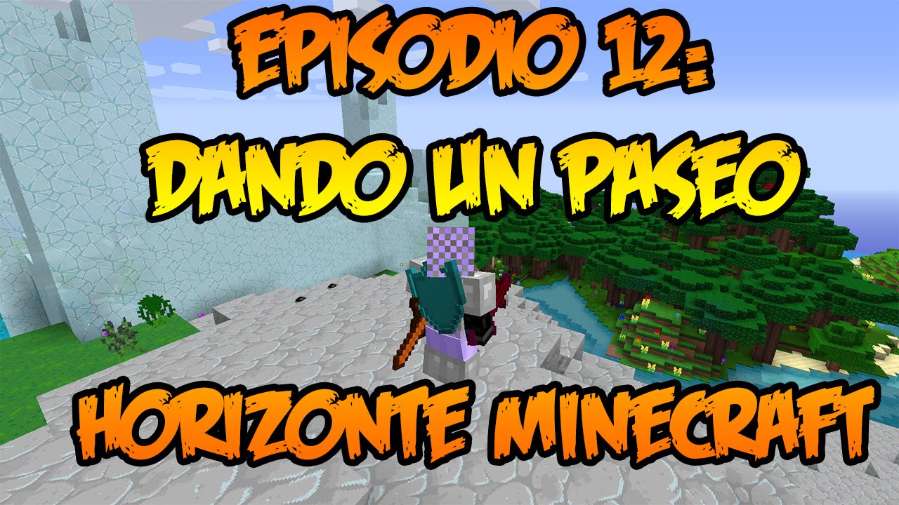 HORIZONTE MINECRAFT - DEMOS UN PASEO - EPISODIO 12 - MODS SERIE - YouTube