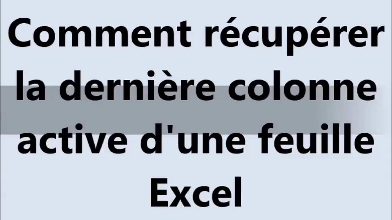 Tuto VBA Comment R cup rer La Derni re Colonne Active D une Feuille tuto-vba-comment-r-cup-rer-la-derni-re-colonne-active-d-une-feuille