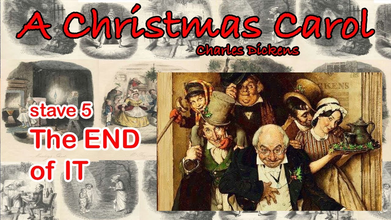 A Christmas Carol - Charles Dickens - Stave 5 - The END of it. - YouTube