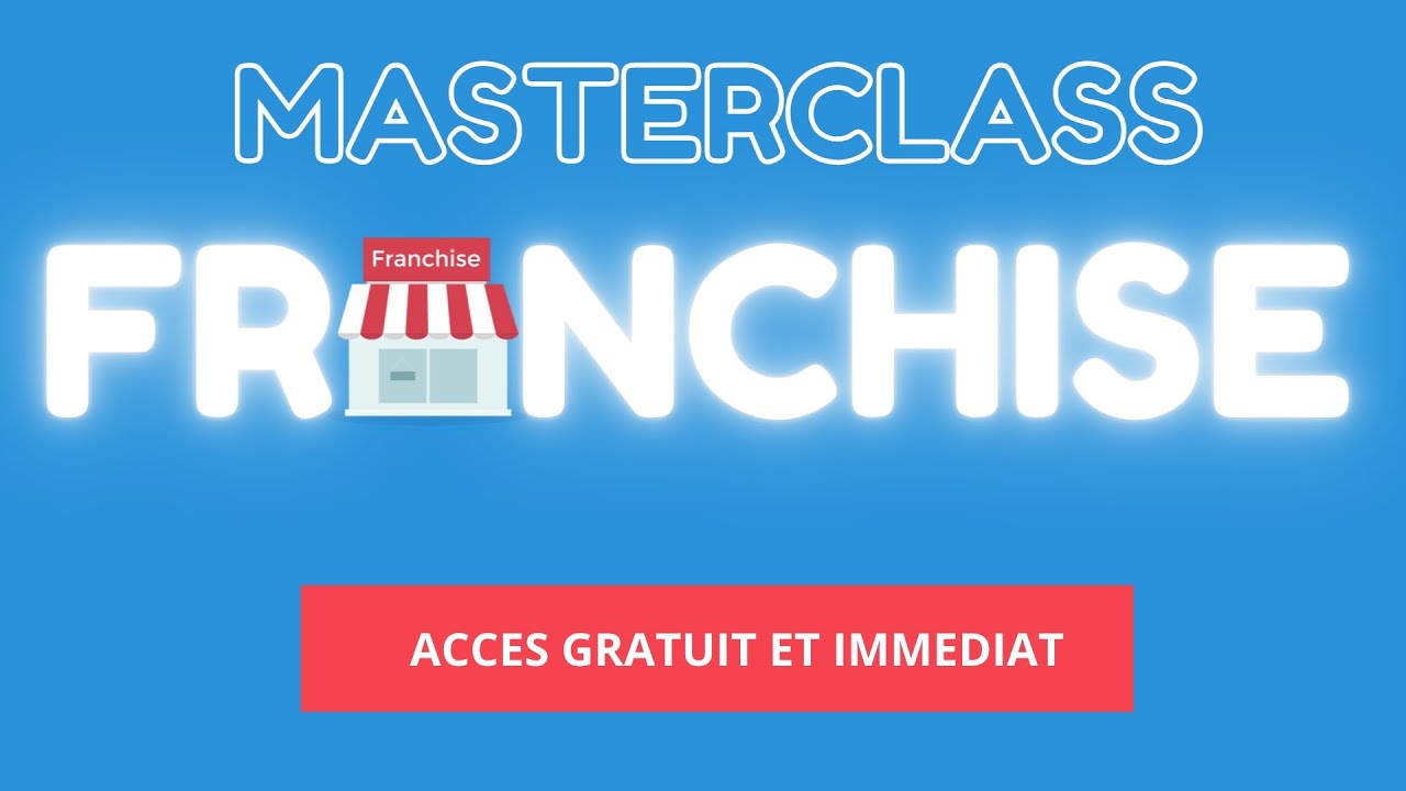 Masterclass Franchise 100 Gratuite Lien En Description Youtube 9253