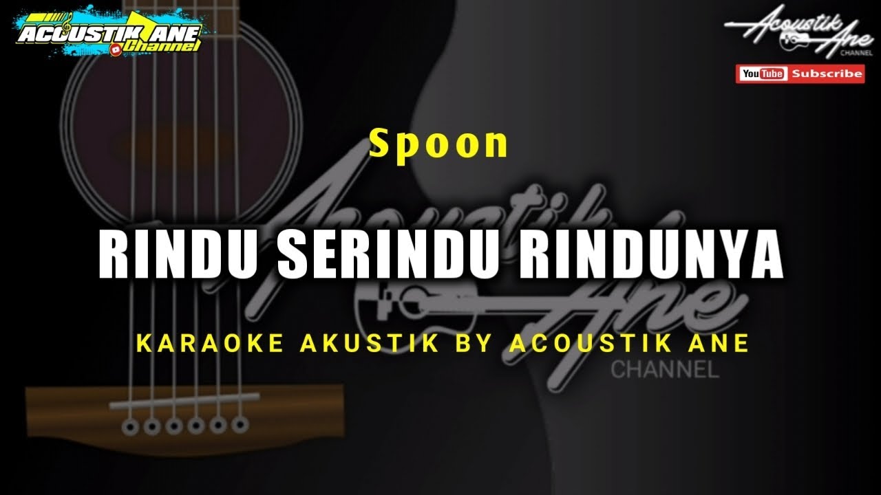 Rindu Serindu Rindunya - Spoon ( Akustik Karaoke ) Lirik Lagu - YouTube