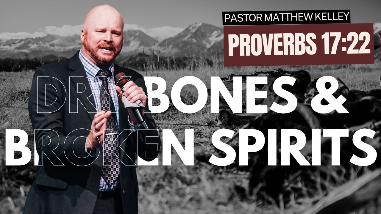 Broken Spirits And Dry Bones | Proverbs 17:22 - YouTube