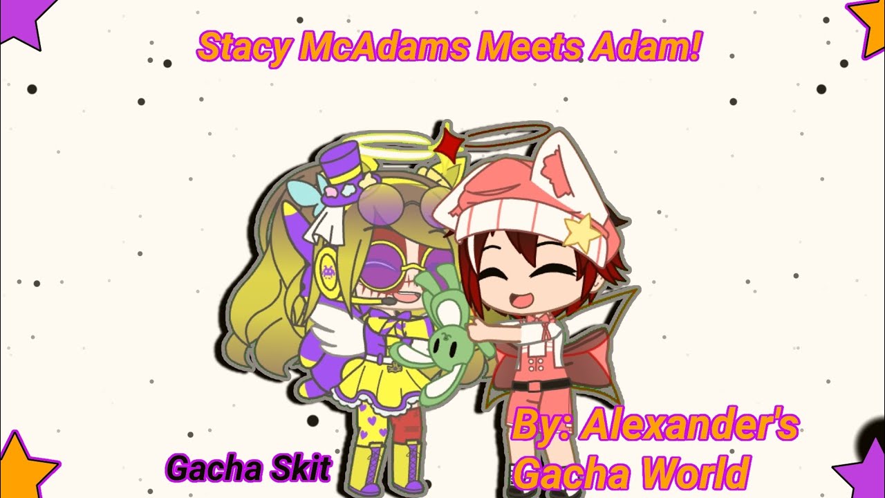 Stacy McAdams Meets Adam! // Gacha Skit // Alexander's Gacha World ...