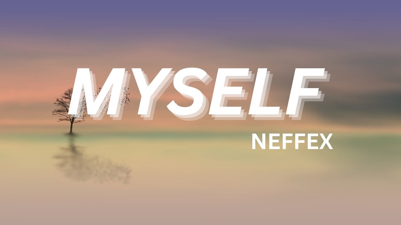 NEFFEX Myself Lyrics - YouTube