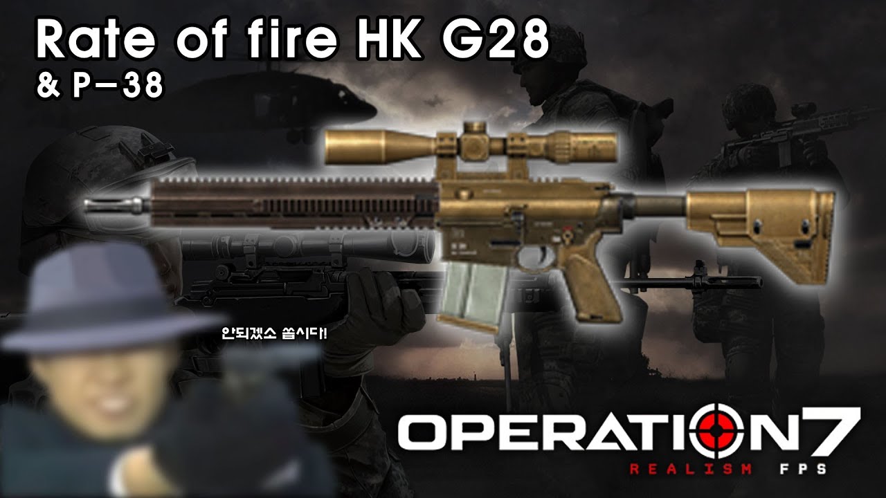 [Operation 7 / 오퍼레이션7] HK G28 & P38 very very good - YouTube
