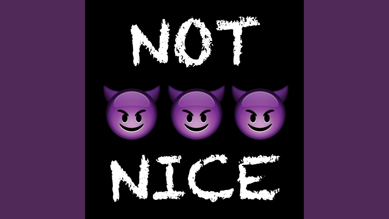 Not Nice - YouTube