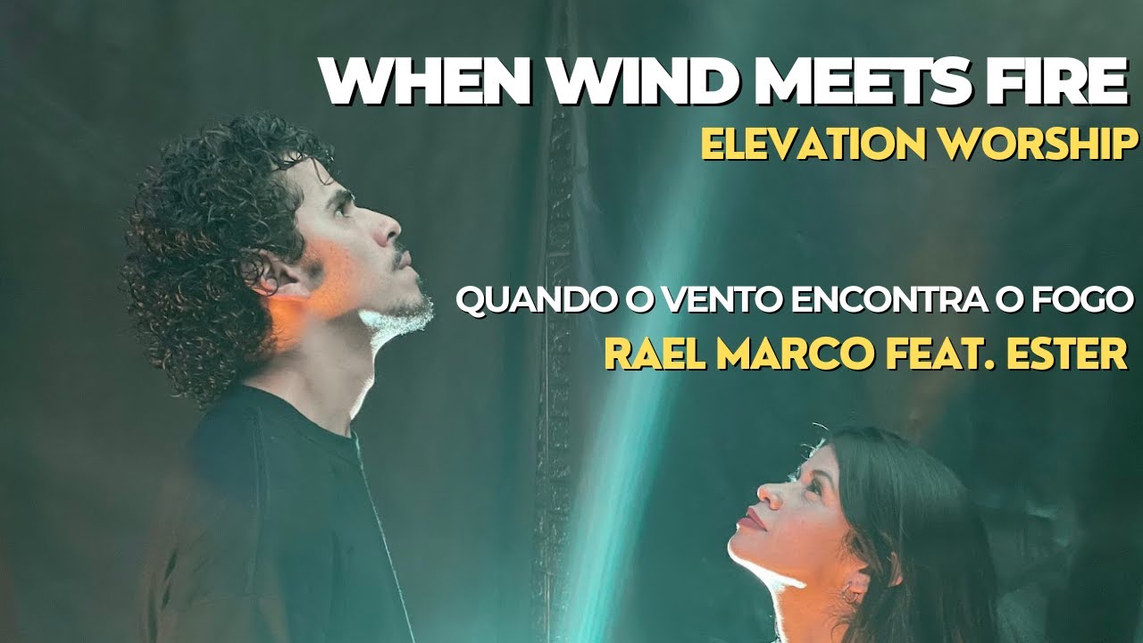 When Wind Meets Fire em português | Elevation worship | Quando o vento ...
