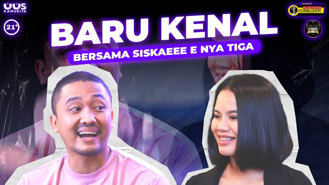 EPS 53. BARU KENAL BERSAMA SISKAEEE E NYA TIGA | 21+ - YouTube