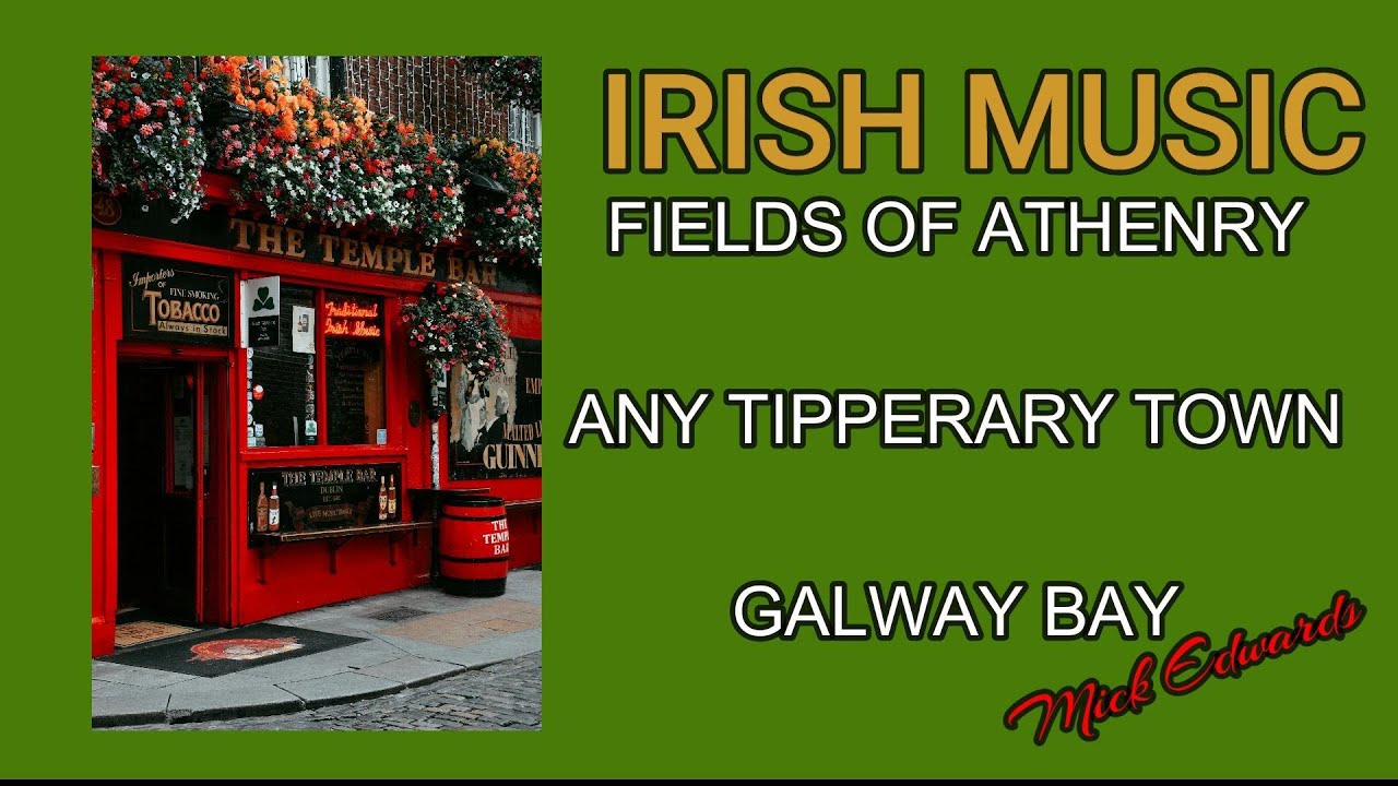 IRISH MUSIC - The Fields of Athenry - Any Tipperary Town - Galway Bay ...