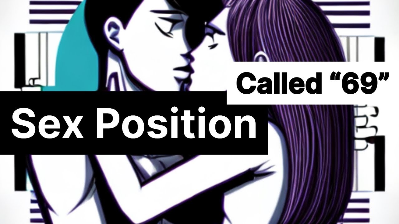 Mastering The 69 Sex Position The Ultimate Guide Best Sex Positions Youtube