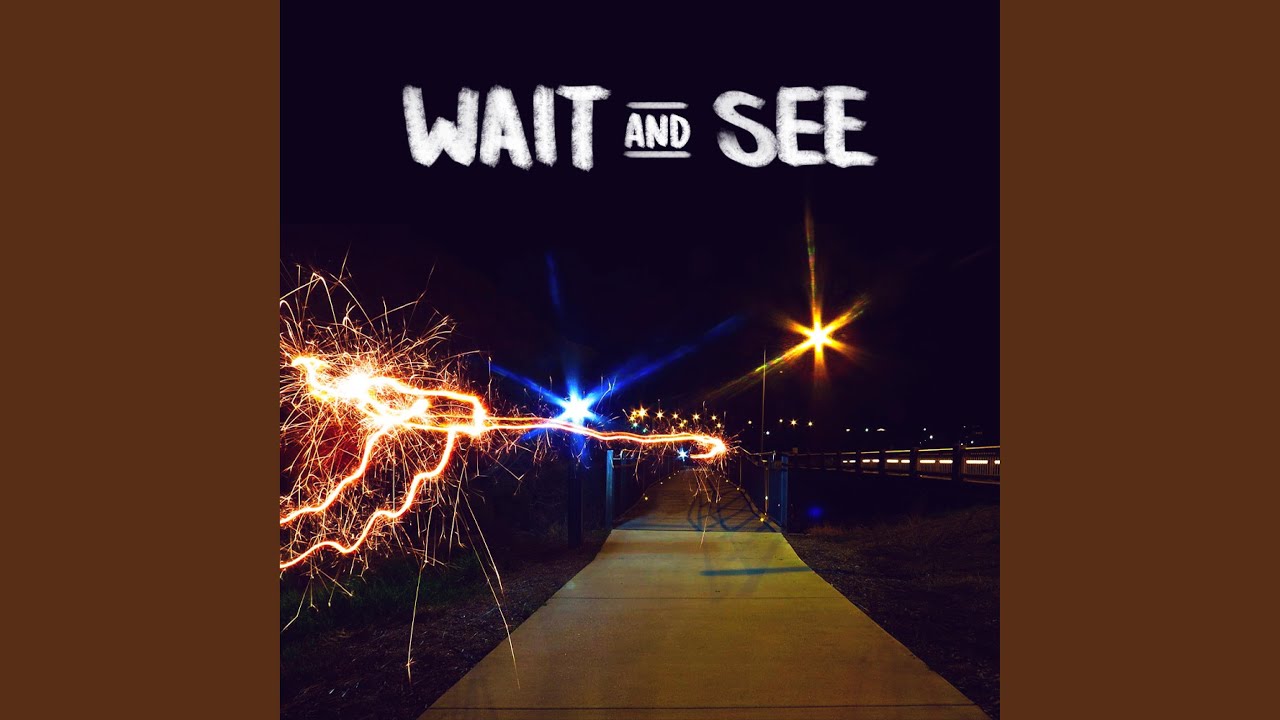 Wait and See - YouTube