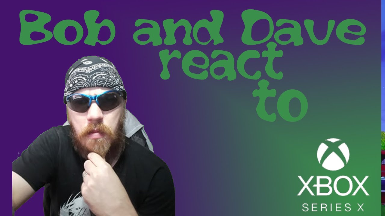 Dave and Bob reaction to xbox games showcase 2020 - YouTube