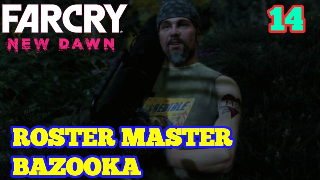 FAR CRY NEW DAWN GAMEPLAY WALKTHROUGH - ROSTER MASTER BAZOOKA - EP 14 - YouTube